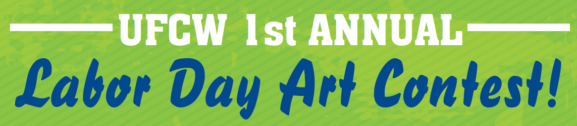 Enter the 1st Annual UFCW Labor Day Art Contest! - The United Food ...